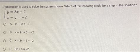 Solved Substitution Is Used To Solve The System Shown Which Of The