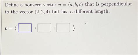 solved define a nonzero vector v a b c ﻿that is