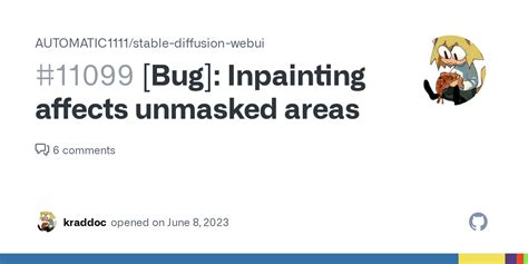 Bug Inpainting Affects Unmasked Areas · Issue 11099 · Automatic1111