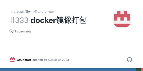 docker镜像打包 · issue 333 · microsoft swin transformer · github