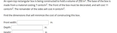 Solved An Open Top Rectangular Box Is Being Constructed To Chegg