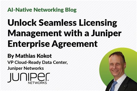 Unlock Seamless Licensing Management With A Juniper Enterprise Agreement Hpe Juniper