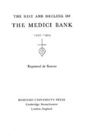 The Rise And Decline Of The Medici Bank 1397 1494