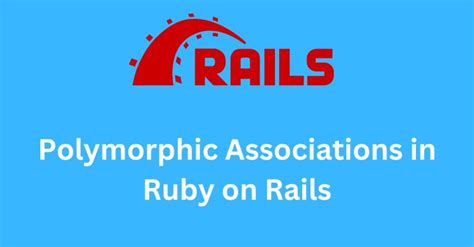 How To Use Polymorphic Associations In Ruby On Rails Marcelo Dias