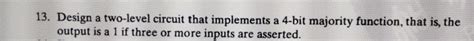 Solved 13 Design A Two Level Circuit That Implements A