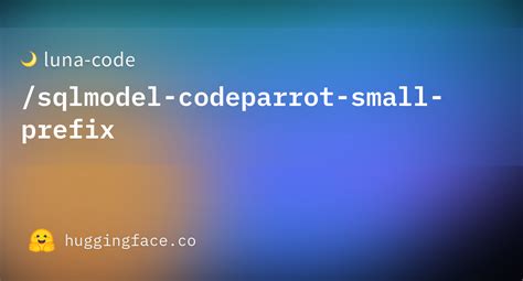luna code sqlmodel codeparrot small prefix · hugging face