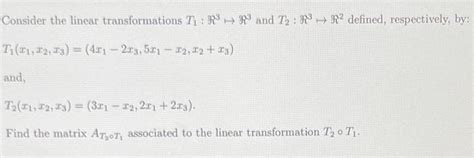 Solved Consider The Linear Transformations T1 ℜ3↦ℜ3 And
