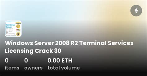 Windows Server 2008 R2 Terminal Services Licensing Crack 30 Collection Opensea