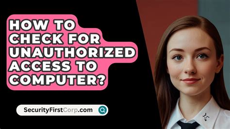How To Check For Unauthorized Access To Computer Securityfirstcorp
