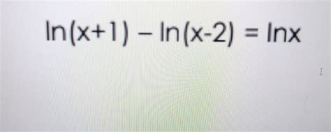Solved Lnx1−lnx−2lnx