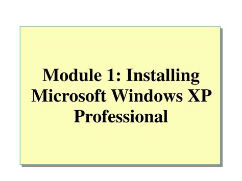 Ppt Module 1 Installing Microsoft Windows Xp Professional Powerpoint