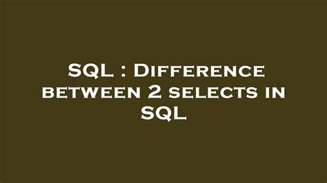 Sql Difference Between 2 Selects In Sql Youtube