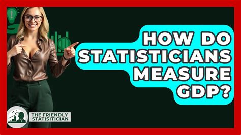 How Do Statisticians Measure Gdp The Friendly Statistician Youtube
