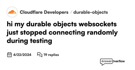 Hi My Durable Objects Websockets Just Stopped Connecting Randomly