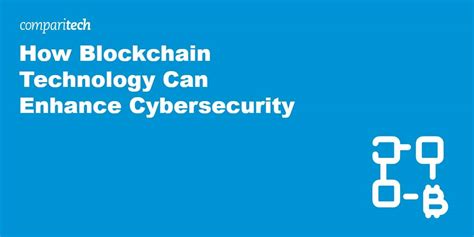 how blockchain technology can enhance cybersecurity