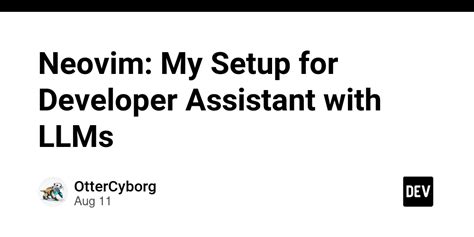 Neovim My Setup For Developer Assistant With Llms Dev Community