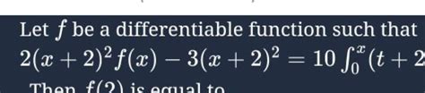 Let f be a differentiable function such that 2 ( x + 2 ) ^ { 2 } f ( x ) ..