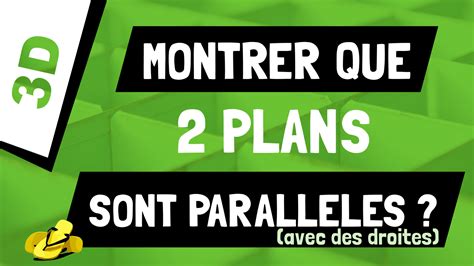 comment montrer que 2 plans sont parallèles avec des droites les