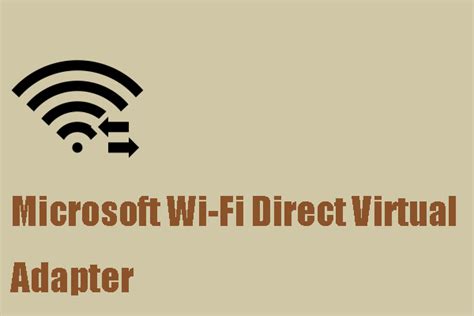 What Is Microsoft Wi Fi Direct Virtual Adapter And How To Remove It