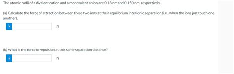 Solved The Atomic Radii Of A Divalent Cation And A