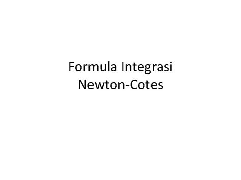 Formula Integrasi NewtonCotes Formula Newton Cotes Adalah Perencanaan