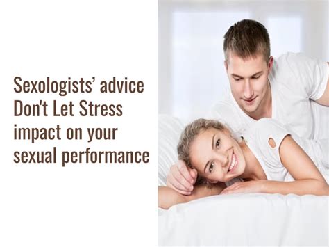 Sexologists Advice Don T Let Stress Impact On Your Sexual Performance