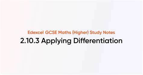 Applying Differentiation 2 10 3 Edexcel Gcse Maths Higher Tutorchase