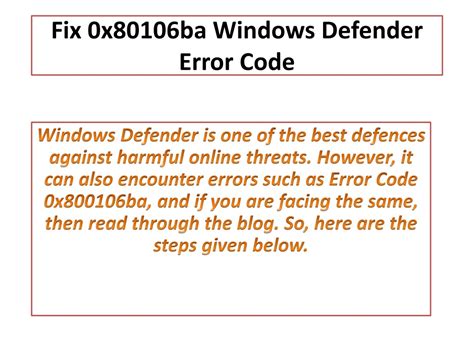 Ppt How To Fix 0x80106ba Windows Defender Error Code Powerpoint Presentation Id 9736579