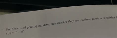 [solved] 3 Find The Critical Point S And Determine Whether They Are