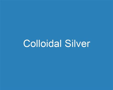 Best Colloidal Silver Brands 2021 At Joan Cross Blog