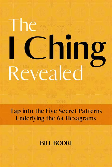 The I Ching Revealed Tap Into The Five Secret Patterns Underlying The