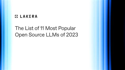 The List Of 11 Most Popular Open Source LLMs Of 2023 Lakera Protecting AI Teams That Disrupt