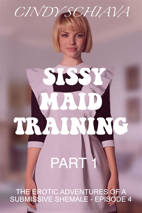 Sissy Maid Training Part 1 The Erotic Adventures Of A Submissive