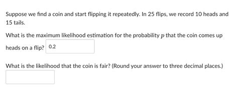 Solved Suppose We Find A Coin And Start Flipping It Repeatedly In