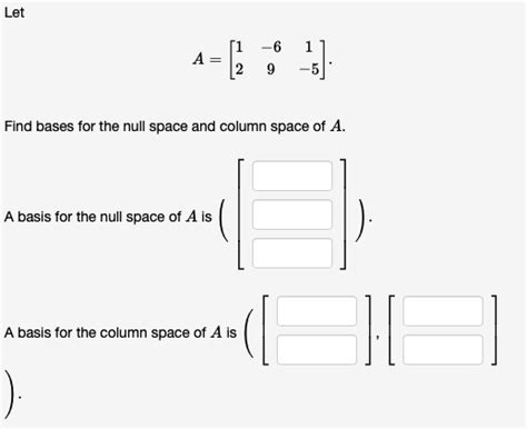 Solved Let A A Find Bases For The Null Chegg Com