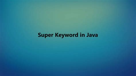 Super Keyword In Java With Examples Techblogstation