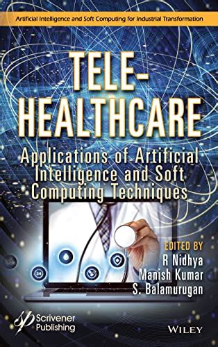 Tele Healthcare Applications Of Artificial Intelligence And Soft