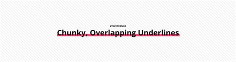 Tiny Trend 7 Chunky Overlapping Underlines By Jon Moore Ux Power