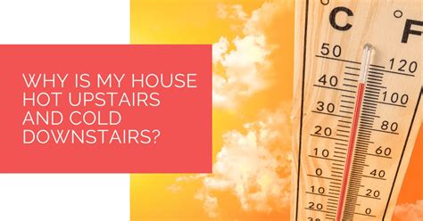 Why Is My House Hot Upstairs And Cold Downstairs Heat Pump Source
