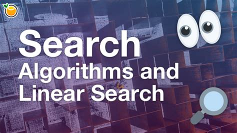 Search Algorithms And Linear Search
