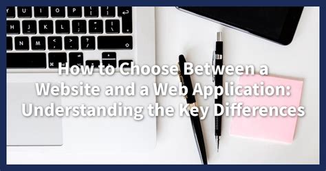 The Difference Between Website And Web Application How To Choose