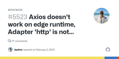 Axios Doesn T Work On Edge Runtime Adapter Is Not Available In The Build Issue 5523