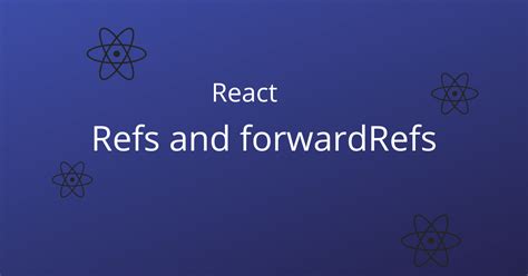 Refs And Forwardrefs In React Refs Are A Powerful Feature In React