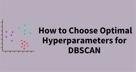How To Choose Optimal Hyperparameters For Dbscan Stataiml