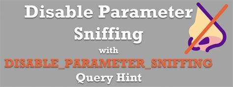 Sql Server Disable Parameter Sniffing With Disableparametersniffing Query Hint Sql
