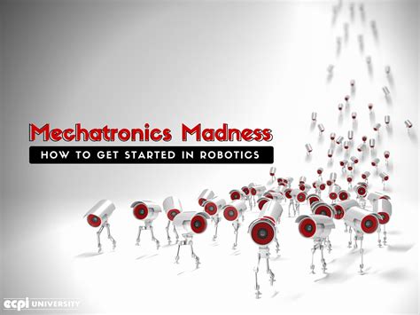 Mechatronics Madness How To Get Started In Robotics