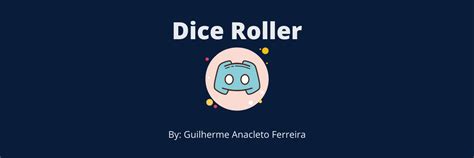 GitHub GuiAnacleto DiscordDiceRoller This Project Contains A Discord Bot That Is Capable Of