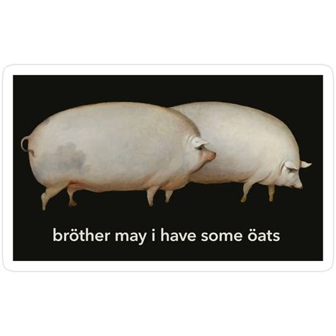 Brother May I Have Some Oats Classic Meme Sticker For Sale By