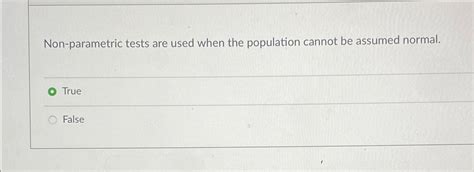 Solved Non Parametric Tests Are Used When The Population