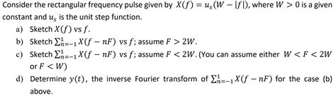 Consider The Rectangular Frequency Pulse Given By Chegg